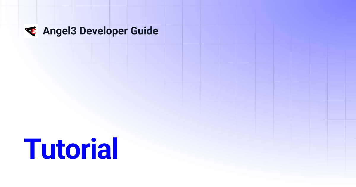 Tutorial | Angel3 Developer Guide