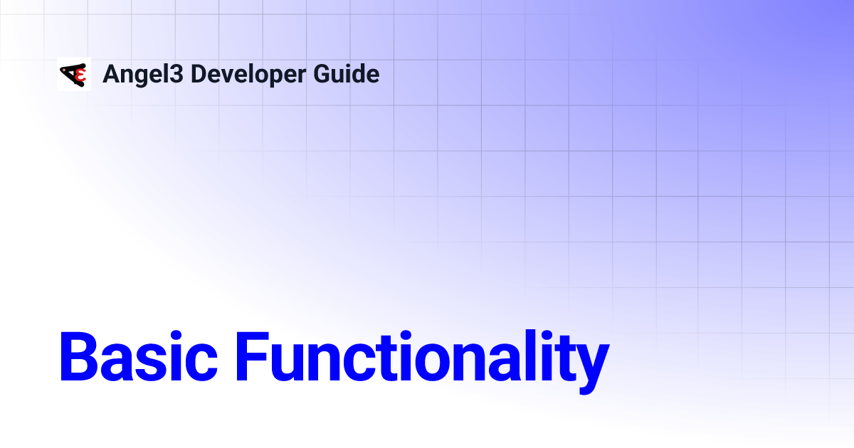 Basic Functionality | Angel3 Developer Guide